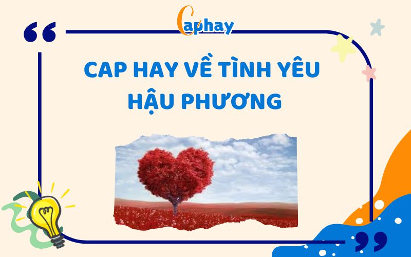 50+ Cap hay về tình yêu hậu phương (hay, ý nghĩa) - Cap Hay